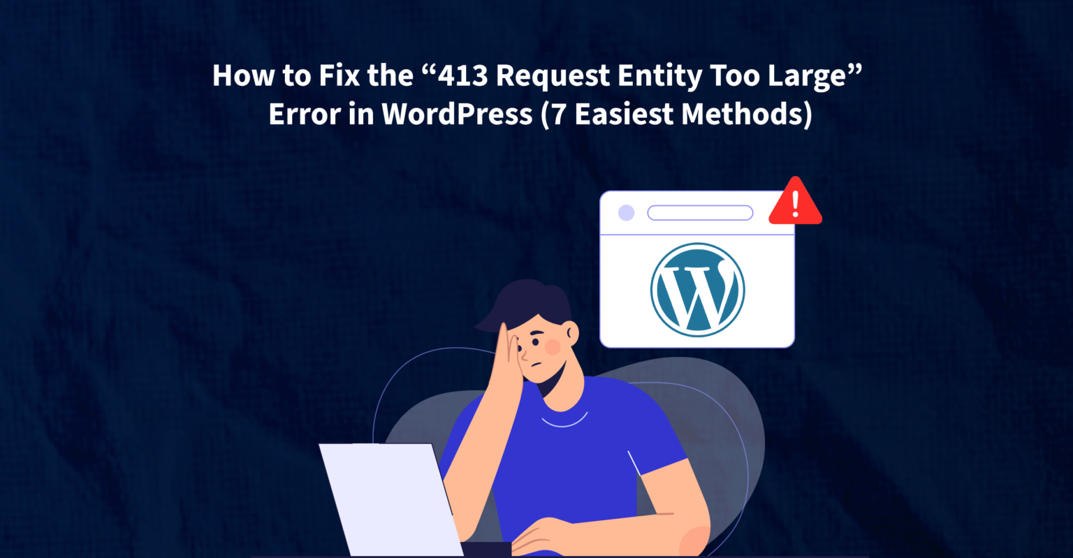 WordPress 413 Error Solutions and Large File Upload Optimization
